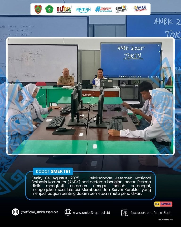 Senin, 04 Agustus 2025 — Pelaksanaan Asesmen Nasional Berbasis Komputer (ANBK) - SMKN 3 SAMPIT